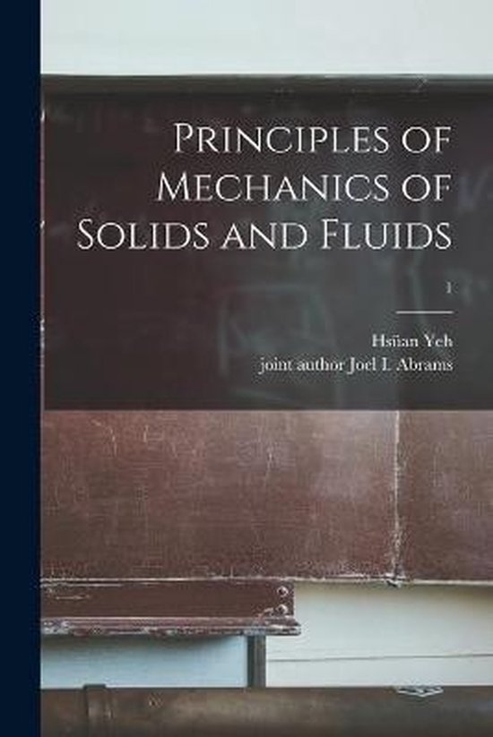 Principles of Mechanics of Solids and Fluids; 1 | 9781014368607 | Hsuan ...