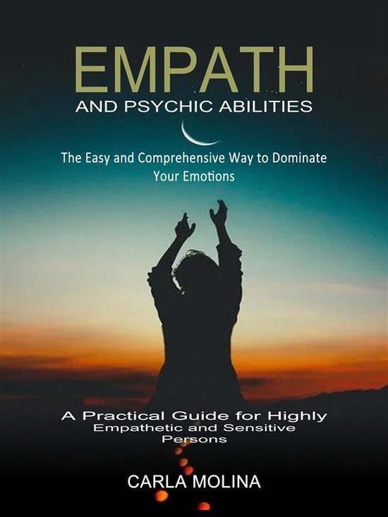 Empath And Psychic Abilities The Easy And Comprehensive Way To