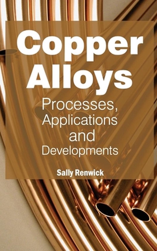 Copper Alloys: Processes, Applications and Developments | 9781632380982 ...