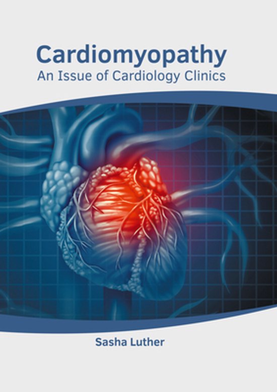 Cardiomyopathy: An Issue of Cardiology Clinics | 9781632419217 | Boeken ...