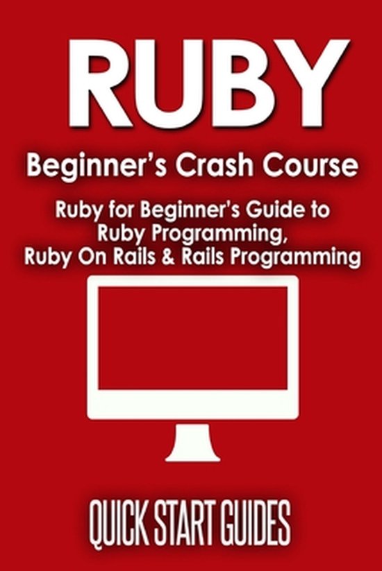 Ruby Beginner's Crash Course | 9781777942809 | Quick Start Guides | Boeken | bol.com
