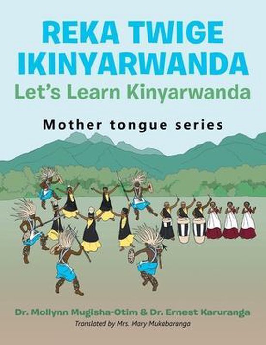 Reka Twige Ikinyarwanda Let's Learn Kinyarwanda | 9781665592093 | Dr ...