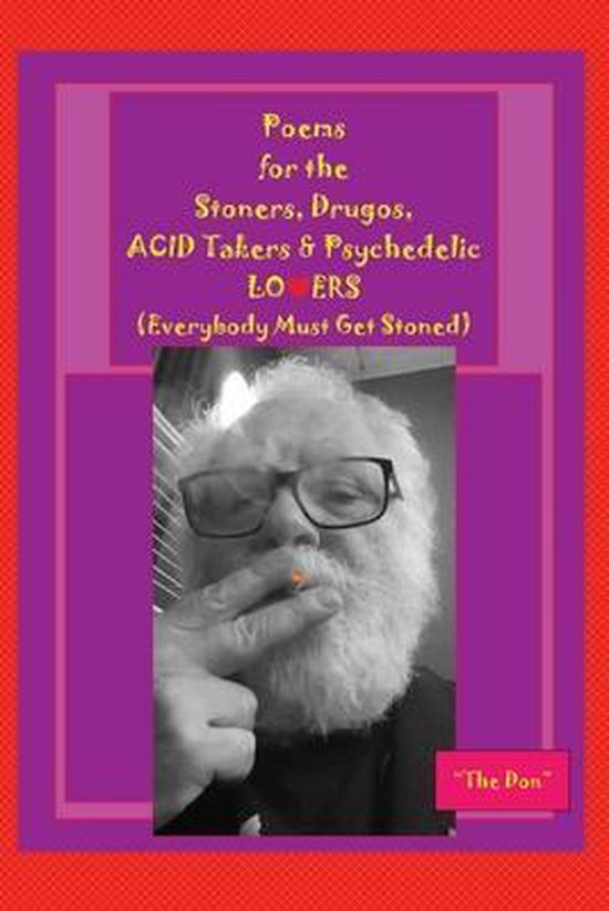 Poems for the Stoners, Drugos, ACID takers & Psychedelic LOERS, DON ...
