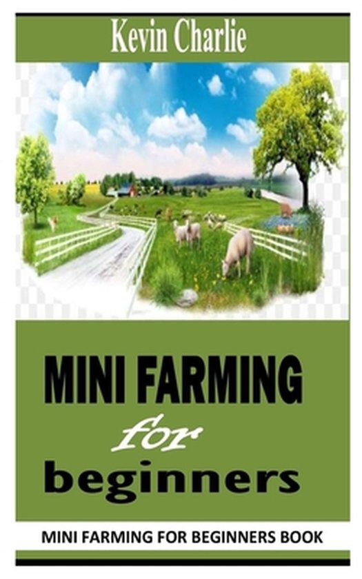 Mini Farming for Beginners, Kevin Charlie | 9798494040312 | Boeken ...