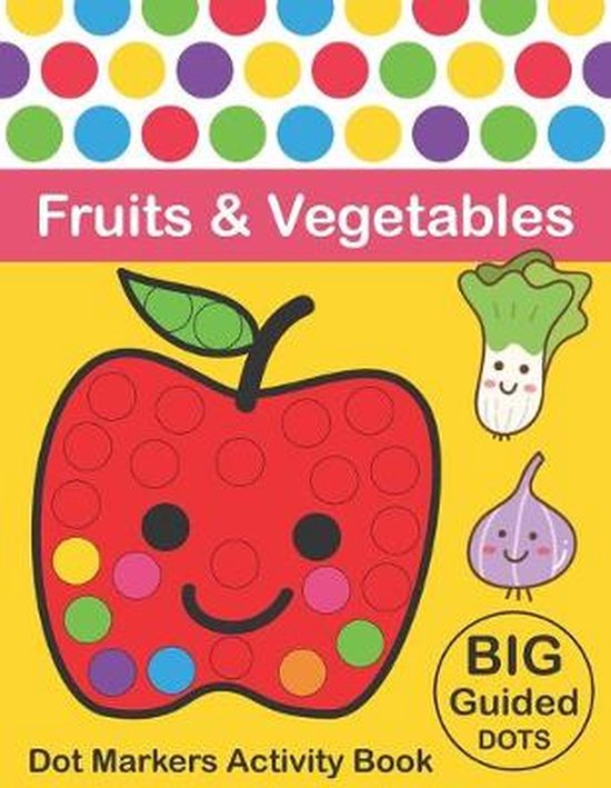 Dot Markers Activity Book: Fruits & Vegetables, Two Tender Monsters ...