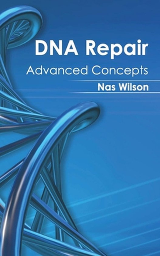 DNA Repair: Advanced Concepts | 9781632391506 | Boeken | bol