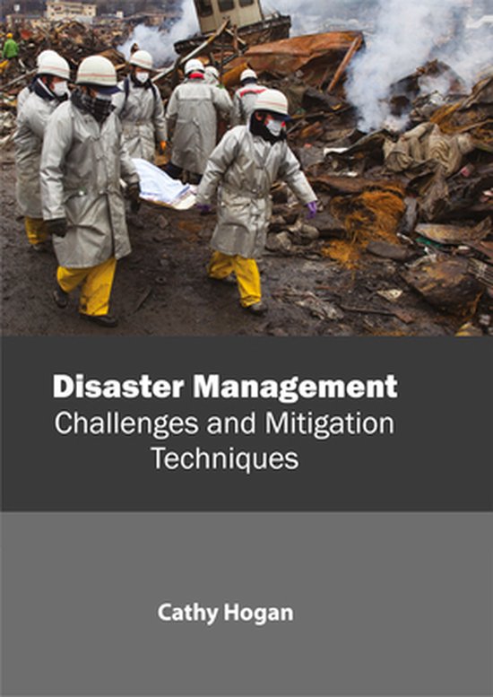 Disaster Management: Challenges and Mitigation Techniques, Hogan, Cathy ...