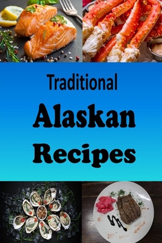 Traditional Alaskan Recipes, Laura Sommers | 9798761117181 | Boeken | bol