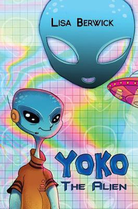 Yoko The Alien, Lisa Berwick | 9781528901826 | Boeken | bol.com
