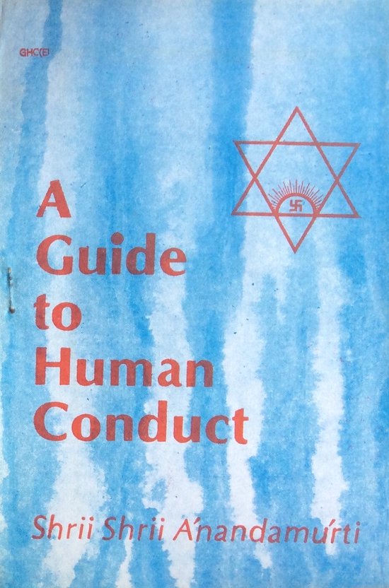 A Guide to Human Conduct, Shrii Shrii A'nandamu'rti | 9780884760108 ...