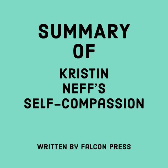 Summary of Kristin Neff's Self-Compassion, Falcon Press | 9781667093116 ...