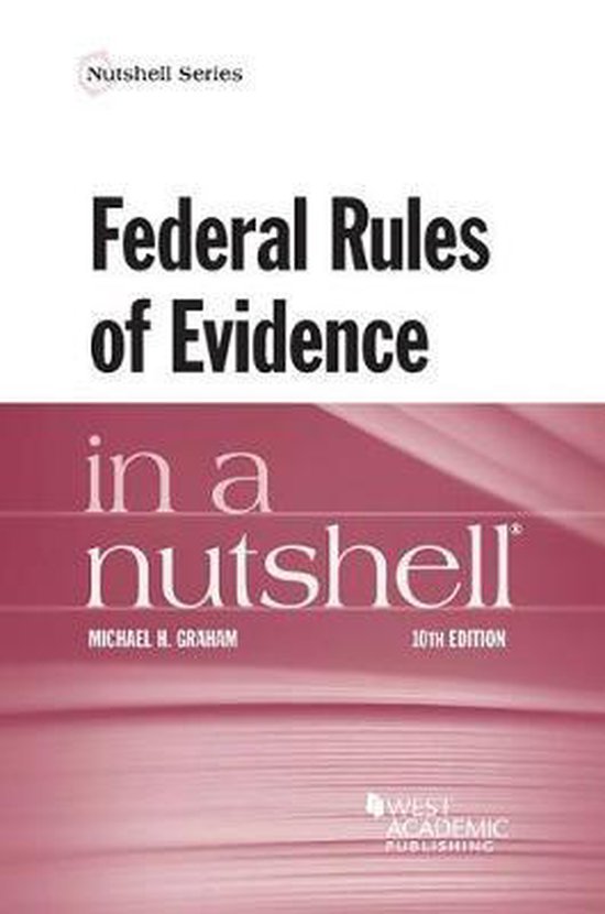 Nutshell Series- Federal Rules of Evidence in a Nutshell ...