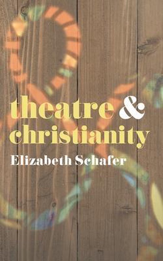 Theatre and Christianity, Professor Elizabeth Schafer | 9781352005578 ...