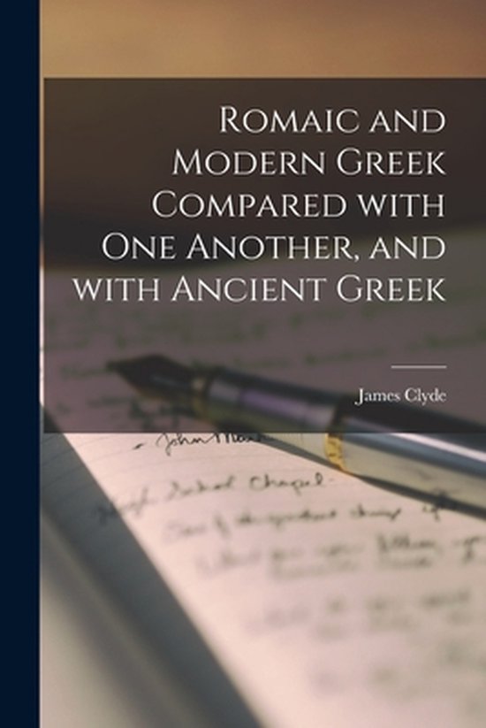 Romaic and Modern Greek Compared With One Another, and With Ancient ...