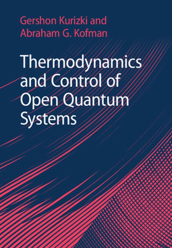 Thermodynamics and Control of Open Quantum Systems | 9781107175419 ...