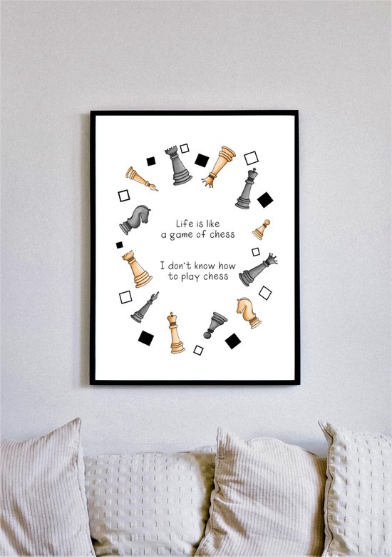 Life is like a game of chess. I don't know how to play chess - Poster ...