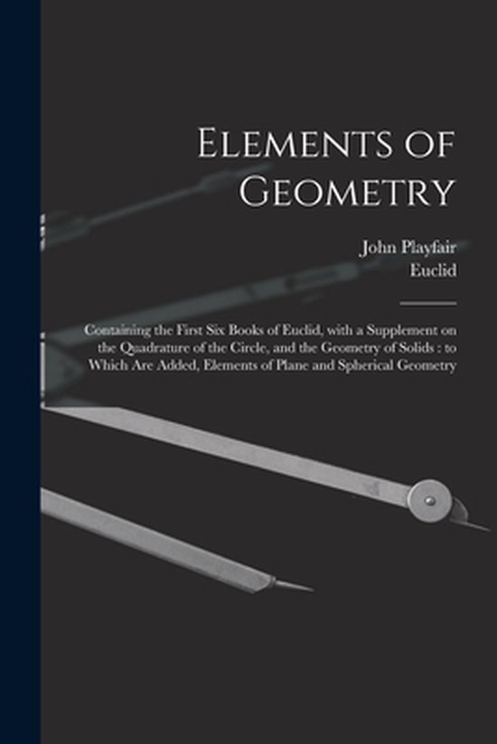 Elements of Geometry | 9781015154421 | John 1748-1819 Playfair | Boeken ...