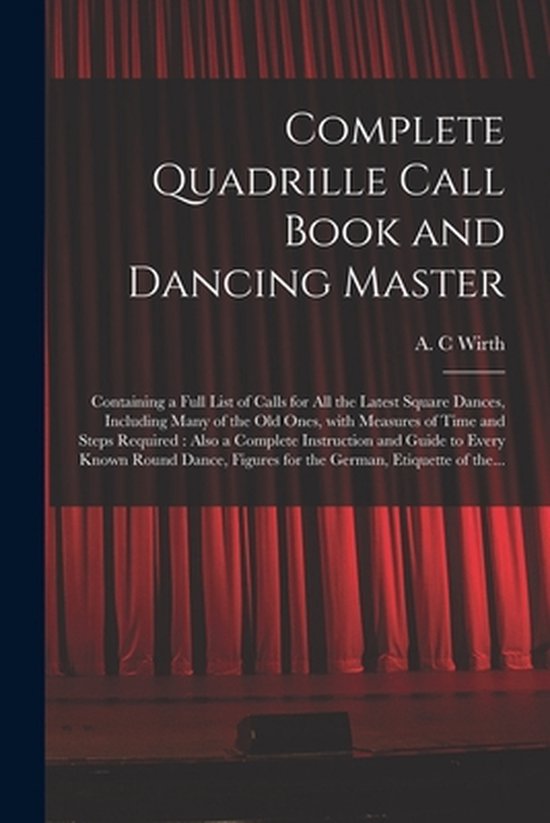 Complete Quadrille Call Book and Dancing Master | 9781014877611 ...