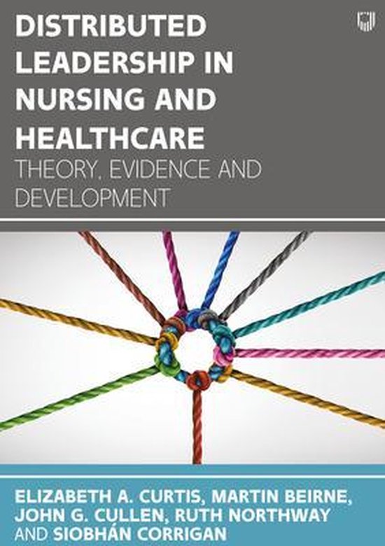 Distributed Leadership in Nursing and Healthcare: Theory, Evidence and ...