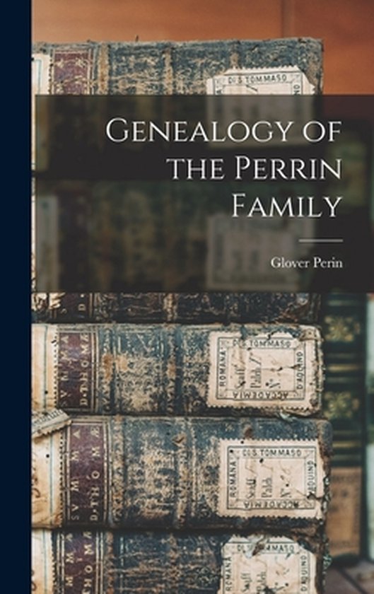 Genealogy of the Perrin Family | 9781013412240 | Glover 1823-1890 Perin ...