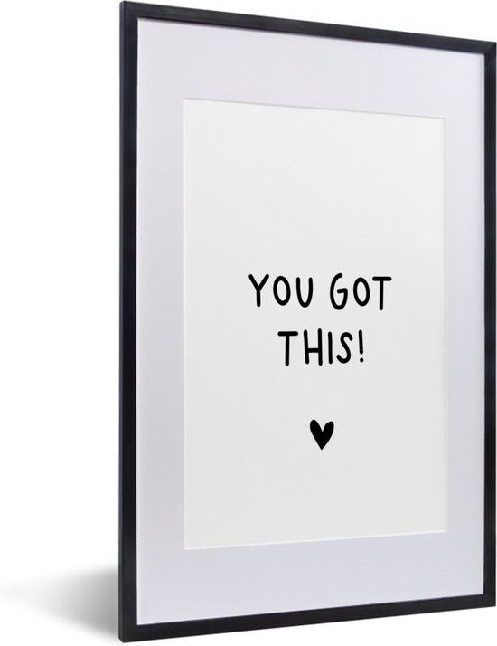 Fotolijst incl. Poster - Engelse quote You got this! met een hartje op een witte... | bol