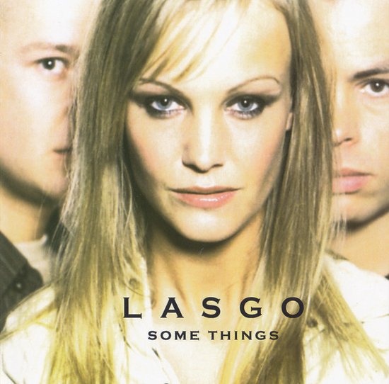 Some Things, Lasgo | CD (album) | Muziek | bol