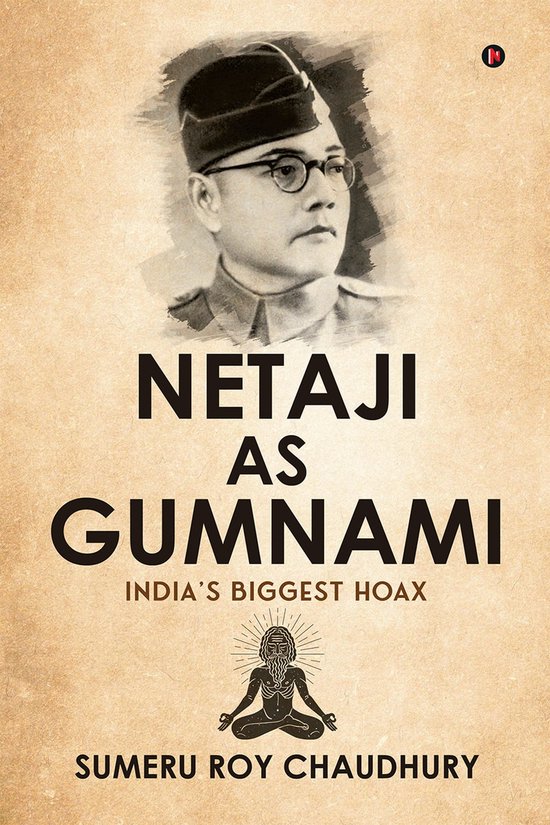 NETAJI AS GUMNAMI (ebook), Sumeru Roy Chaudhury | 9798885559263 ...