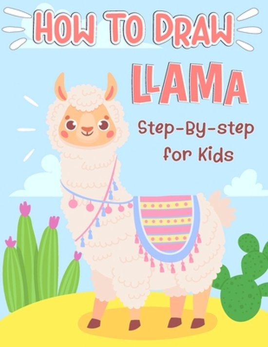 How To Draw Llama Step-By-Step For Kids: A Fun and Simple Step-by-Step ...