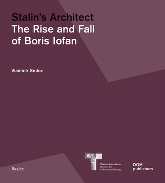 Stalin´s Architect: The Rise and Fall of Boris Iofan, Vladimir Sedov | 9783869228082 |... | bol.com