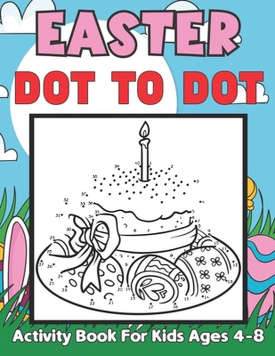 Easter Dot to Dot Activity Book For Kids Ages 4-8: 50 Pages of Dot to ...