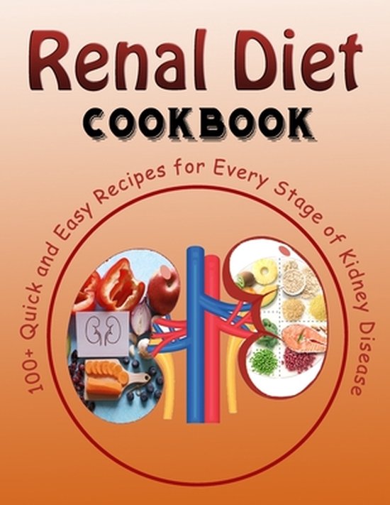 Renal Diet cookbook: 100+ Quick and Easy Recipes for Every Stage of Kidney Disease,... | bol.com