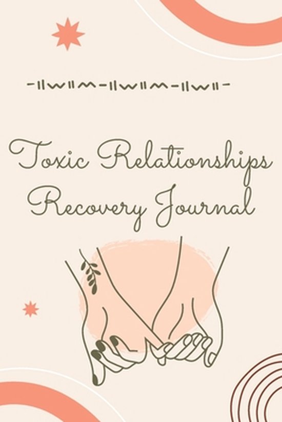 Toxic Relationships Recovery Journal: Break-Up & Emotional Trauma ...