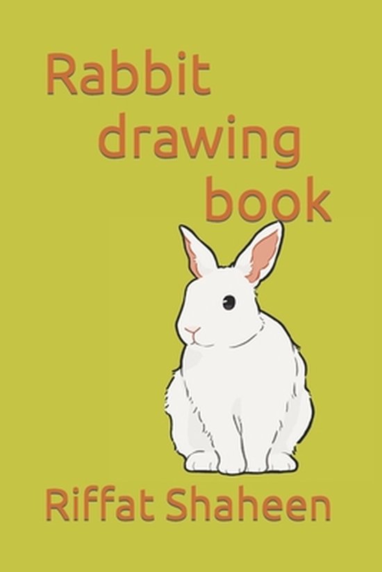 rabbit drawing book, Riffat Shaheen | 9798418444165 | Boeken | bol