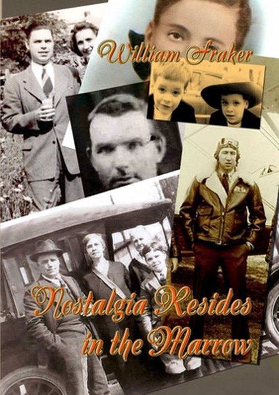 Nostalgia Resides in the Marrow, William W. Fraker | 9781300311300 ...