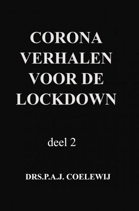 corona verhalen voor de lockdown, Drs.P.A.J. Coelewij | 9789464487015 ...