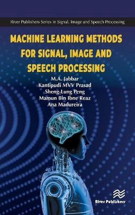 Machine Learning Methods for Signal, Image and Speech Processing ...
