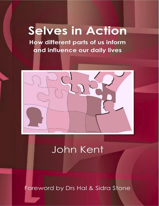 Selves In Action - How Different Parts of Us Inform and Influence Our ...
