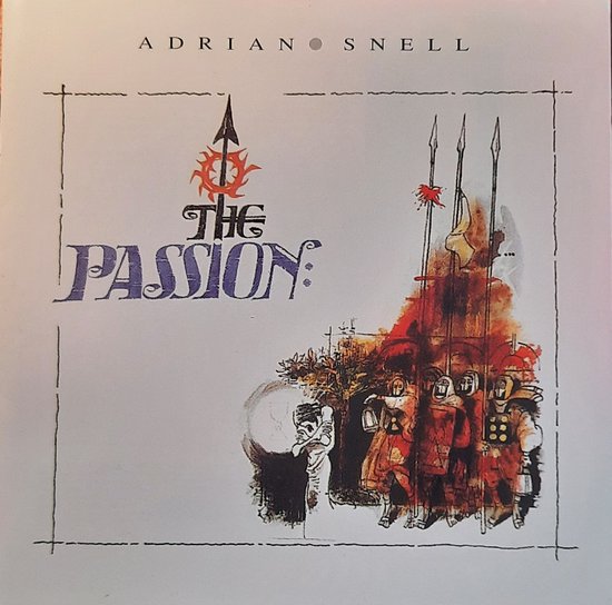 Adrian Snell: The Passion, Adrian Snell | CD (album) | Muziek | bol