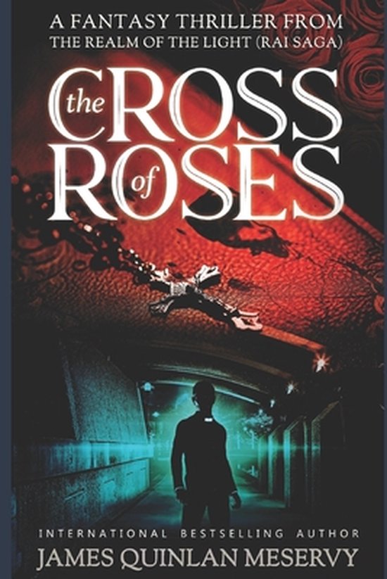 Cross of Roses, A Fantasy Thriller from the Realm of the Light, James Quinlan Meservy... | bol