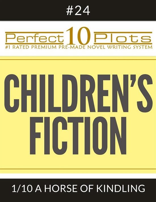 Perfect 10 Plots 24 - Perfect 10 Children's Fiction Plots #24-1 "A ...