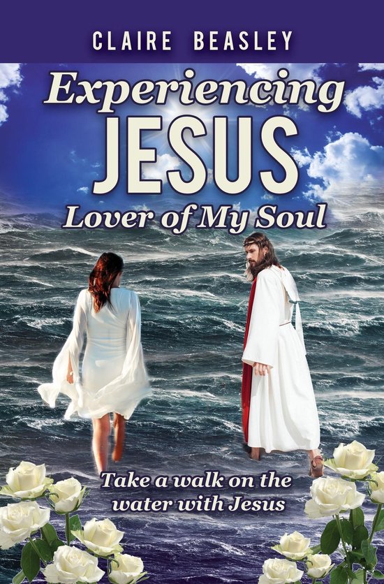Experiencing Jesus (ebook), Claire Beasley | 9781637697856 | Boeken ...