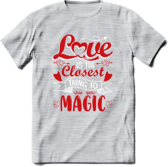 Love Is The Closest Thing To Magic - Valentijn T-Shirt | Grappig ...