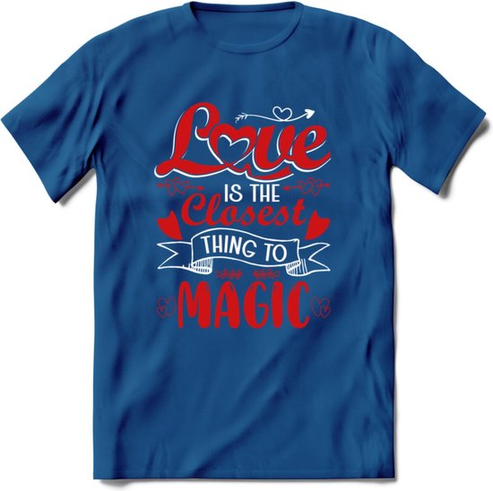 Love Is The Closest Thing To Magic - Valentijn T-Shirt | Grappig ...