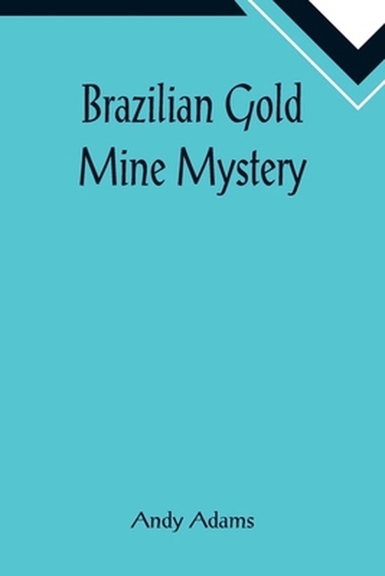 Brazilian Gold Mine Mystery | 9789355893253 | Andy Adams | Boeken | bol.com