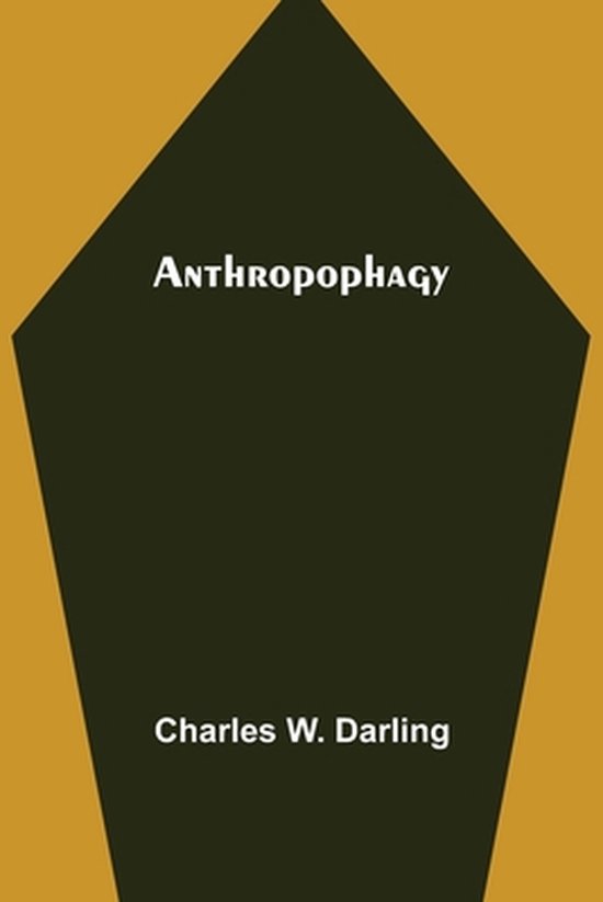 Anthropophagy | 9789355399588 | Charles W Darling | Boeken | bol.com