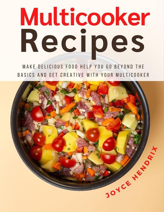 Multicooker Recipes : Make Delicious Food Help You Go Beyond the Basics ...