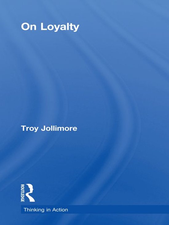 On Loyalty (ebook), Troy Jollimore | 9781136262746 | Boeken | bol