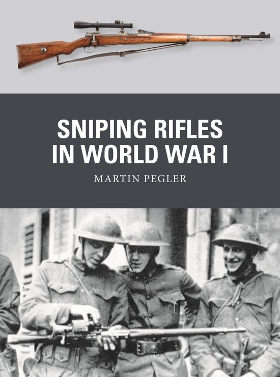 Weapon 83 - Sniping Rifles in World War I (ebook), Martin Pegler ...