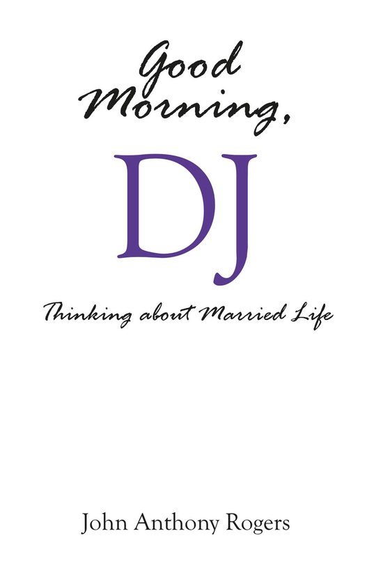 Good Morning, DJ (ebook), John Anthony Rogers | 9781543947311 | Boeken ...