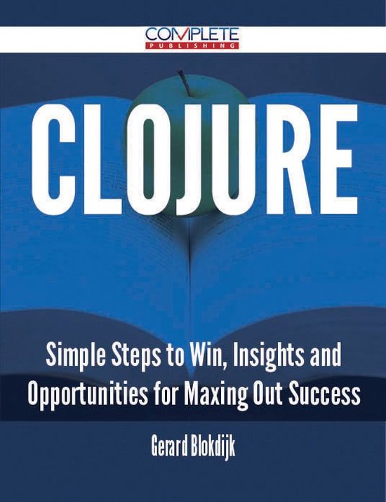 Clojure - Simple Steps to Win, Insights and Opportunities for Maxing Out Success... | bol